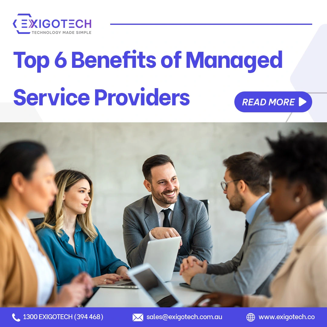 Top 6 Benefits of Managed IT Service Providers | Exigo Tech