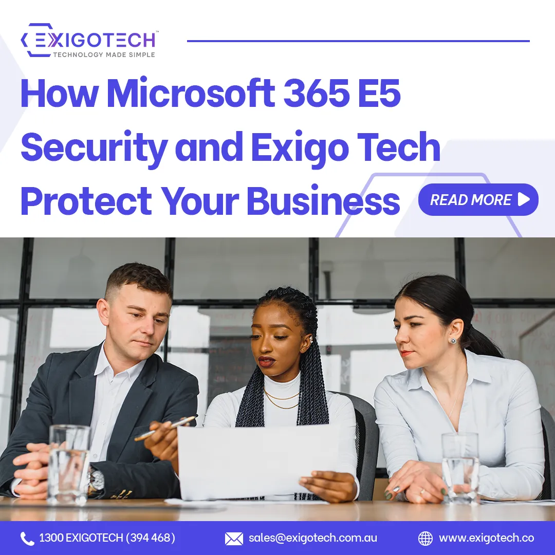 How Microsoft 365 E5 Security & Exigo Tech Safeguard Your Business