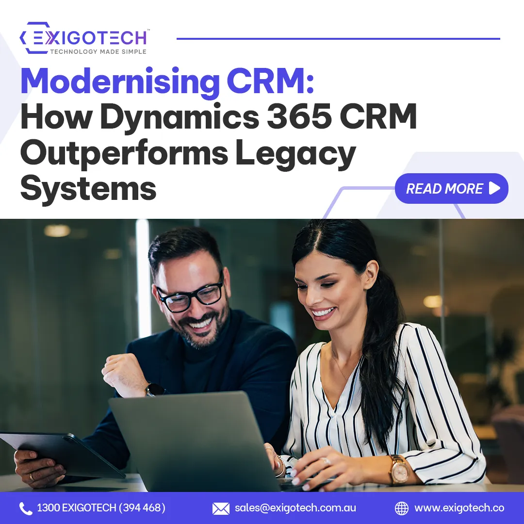 Dynamics 365 CRM vs Legacy Systems: Why Upgrade?